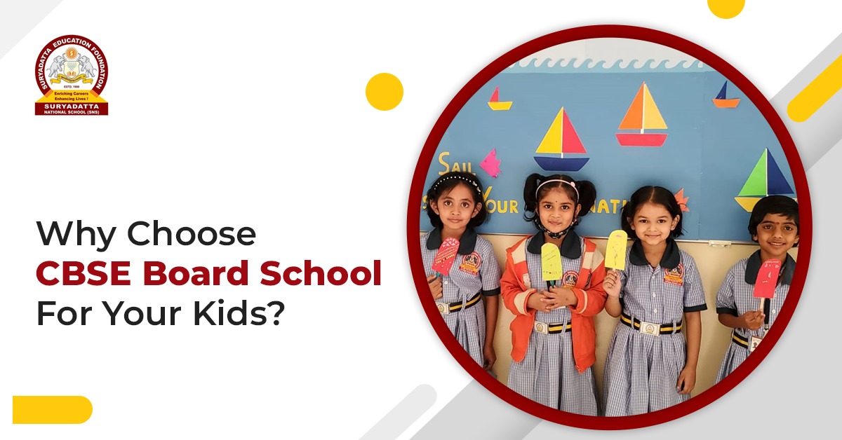 Why Choose CBSE Board School For Your Kids? - Suryadatta National School